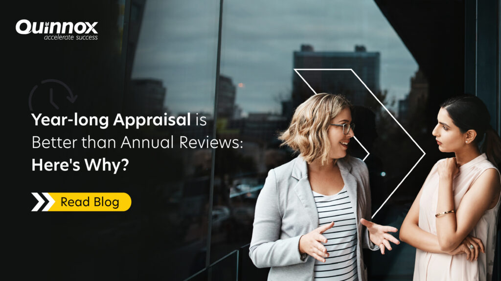 Quinnox Blog - Year-long appraisals over annual reviews