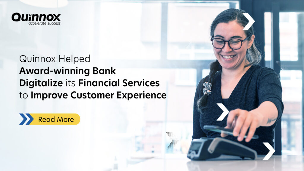 Quinnox helped leading bank with digital transformation