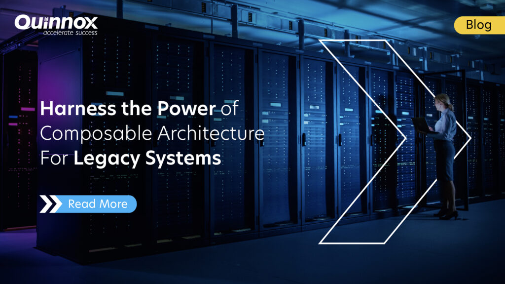 Harness the Power of Composable Architecture For Legacy Systems